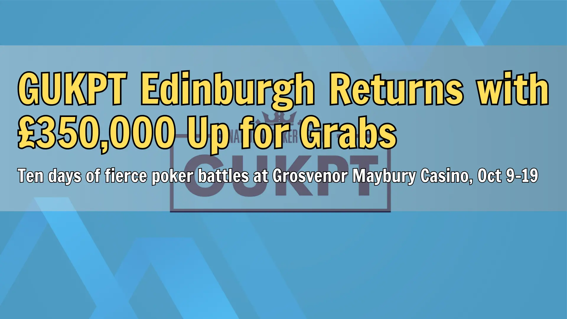 GUKPT Edinburgh 2025: £350,000 Guarantees and Full Tournament Schedule